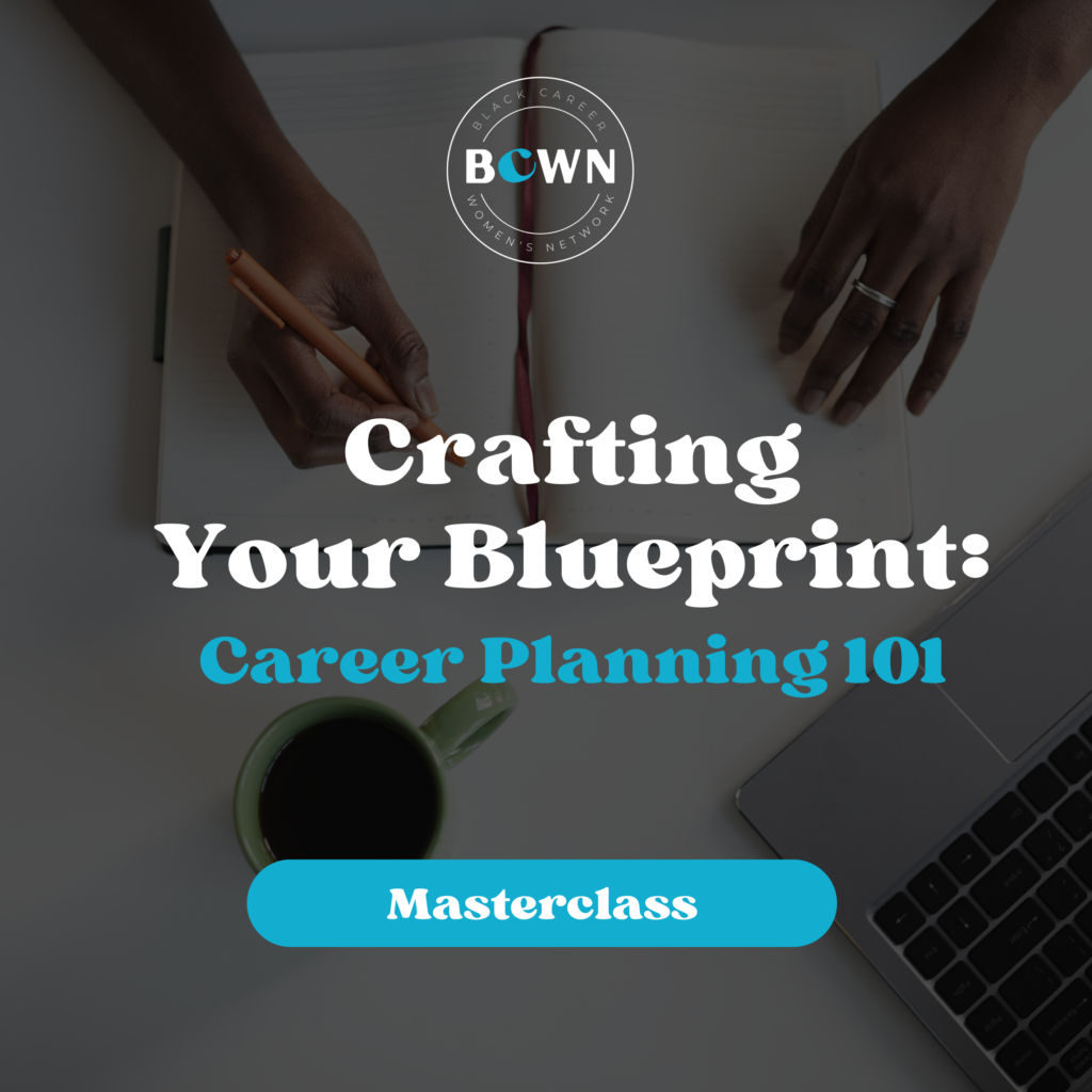 Crafting Your Blueprint: Career Planning 101 - Black Career Women's Network