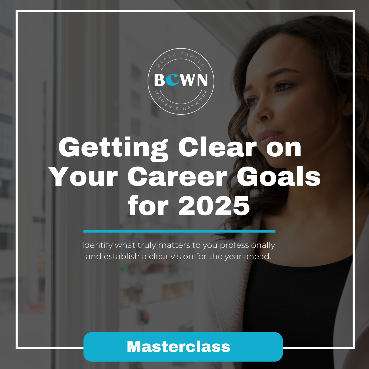 Getting Clear on Your Career Goals for 2025 - Black Career Women's Network